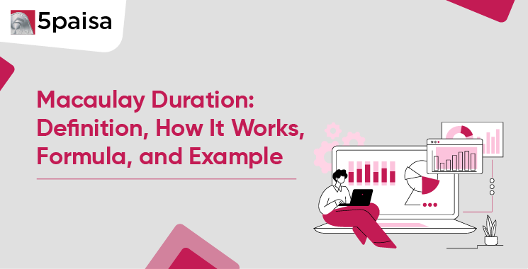Macaulay Duration: Definition, How It Works, Formula, and Example | 5paisa